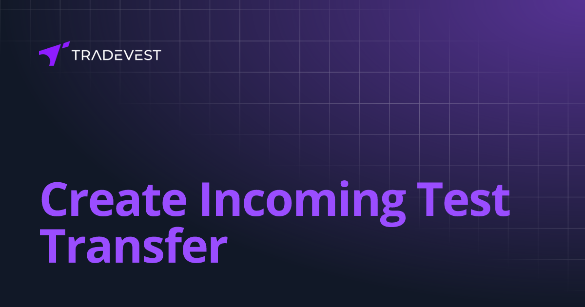 Create Incoming Test Transfer | Tradevest